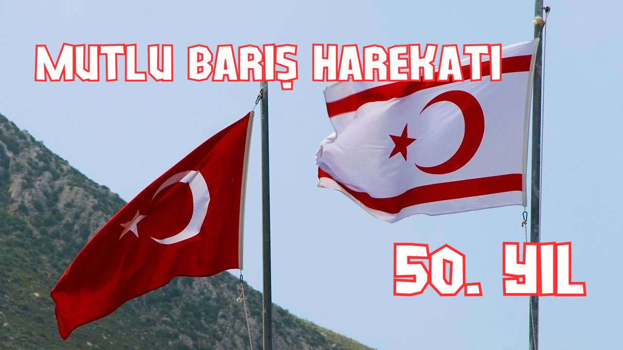 Barışın Teminatı: Mutlu Barış Harekatı'nın 50. Yıl Dönümünde Kuzeydeki ...